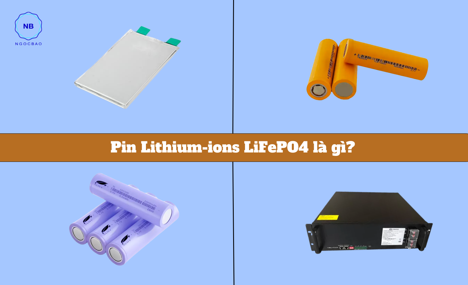 Pin Lithium-ions LiFePO4 - Sức mạnh năng lượng tương lai